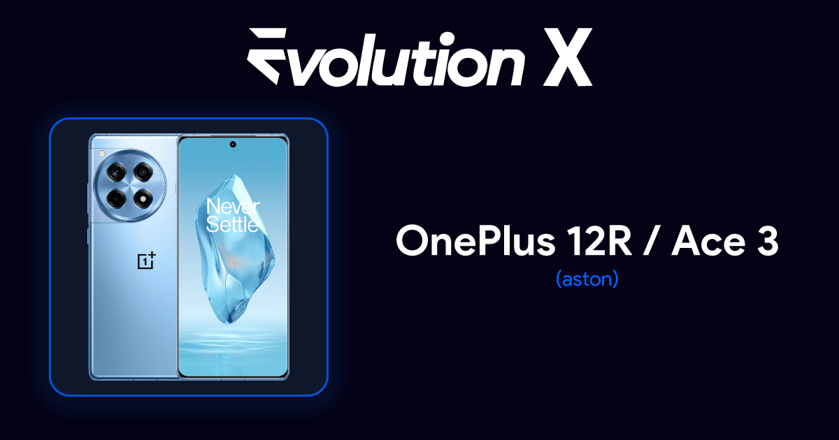 Get Evolution X for OnePlus 12R / Ace 3 (aston)
