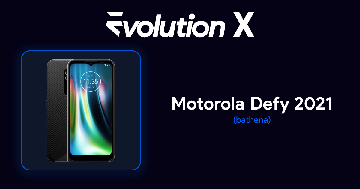 Get Evolution X for Motorola Defy 2021 (bathena)