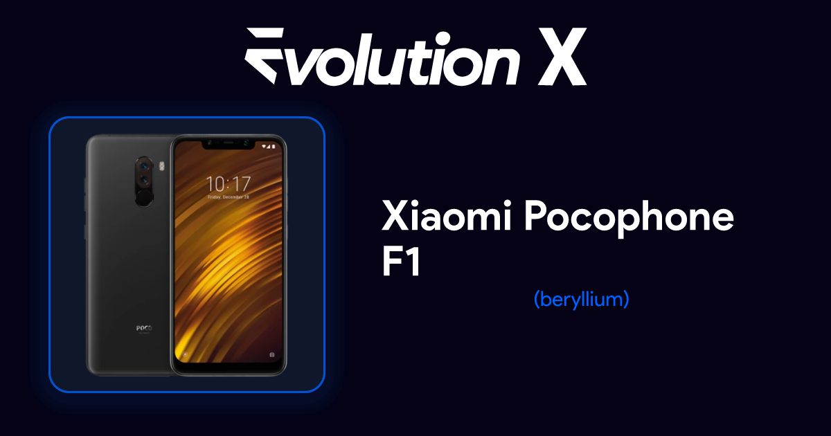 Get Evolution X for Xiaomi Pocophone F1 (beryllium)