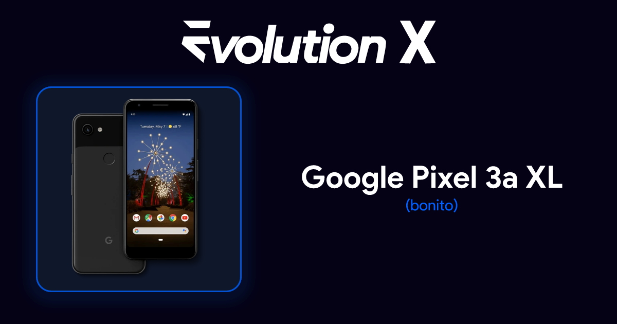 Get Evolution X for Google Pixel 3a XL (bonito)