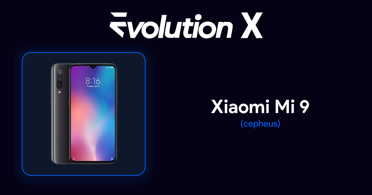 Get Evolution X for Xiaomi Mi 9 (cepheus)