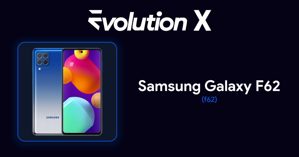 Get Evolution X for Samsung Galaxy F62 (f62)