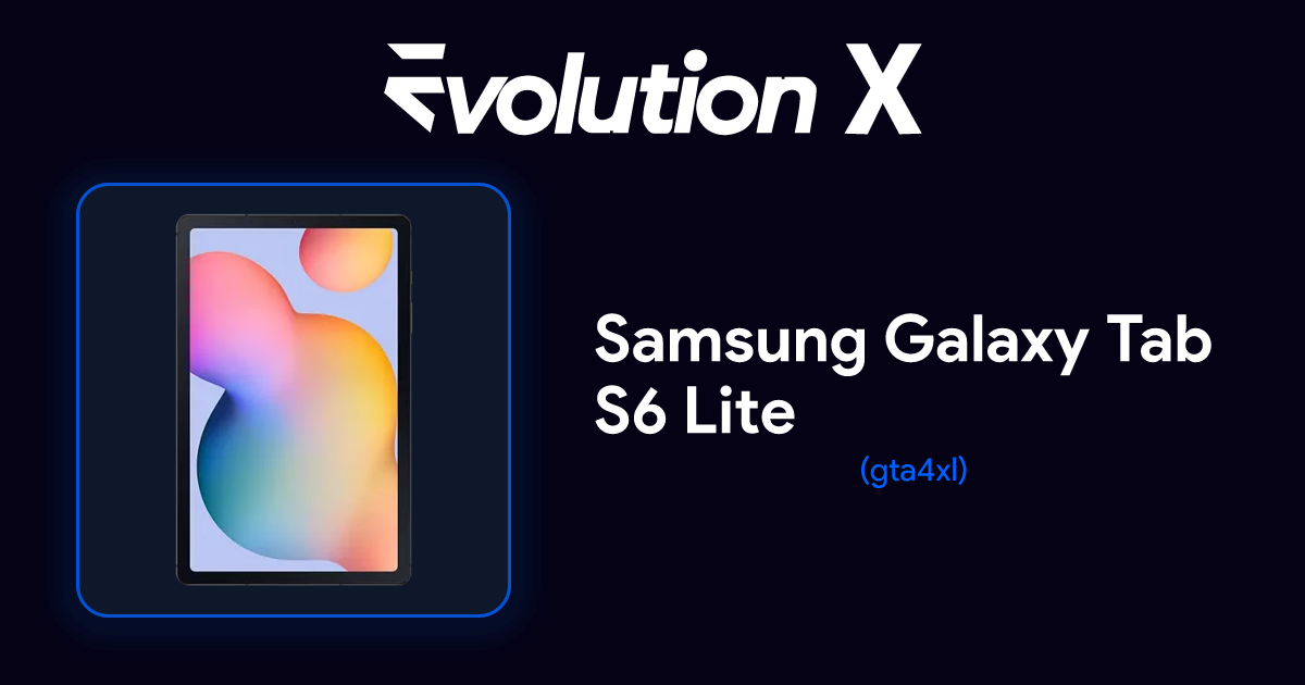 Get Evolution X for Samsung Galaxy Tab S6 Lite (gta4xl)