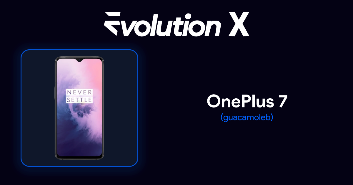 Get Evolution X for OnePlus 7 (guacamoleb)