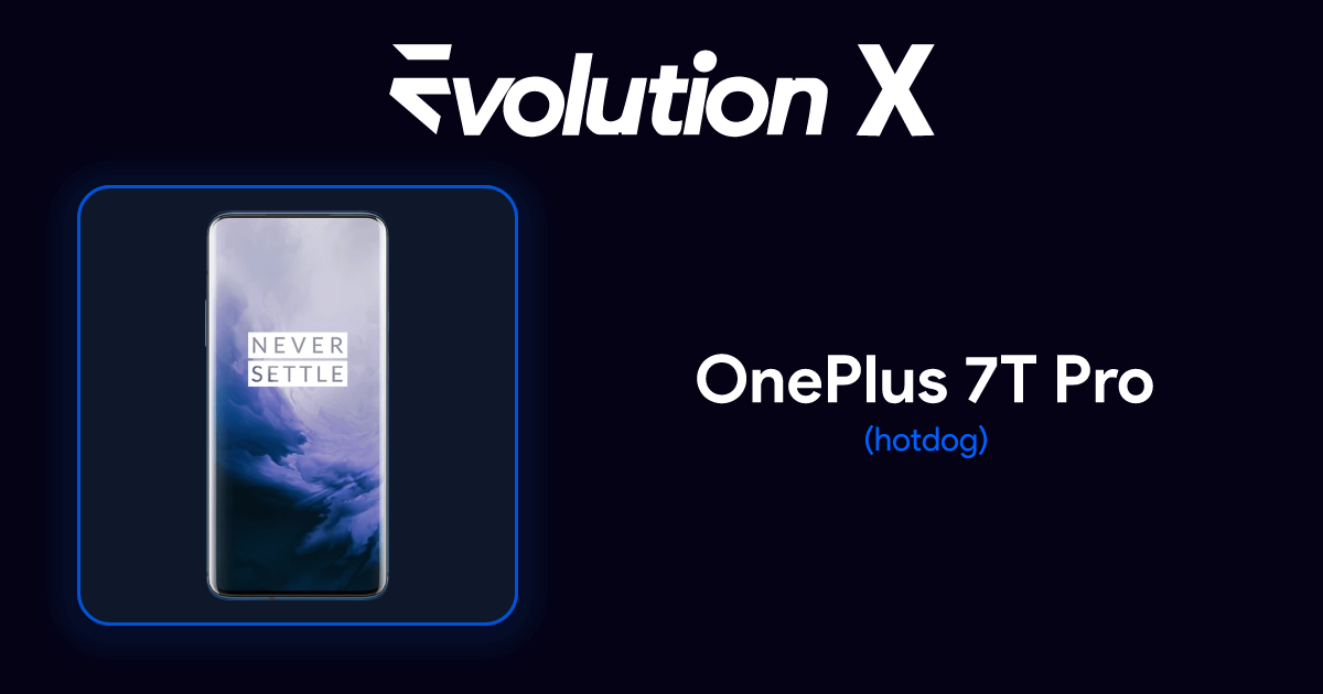 Get Evolution X for OnePlus 7T Pro (hotdog)