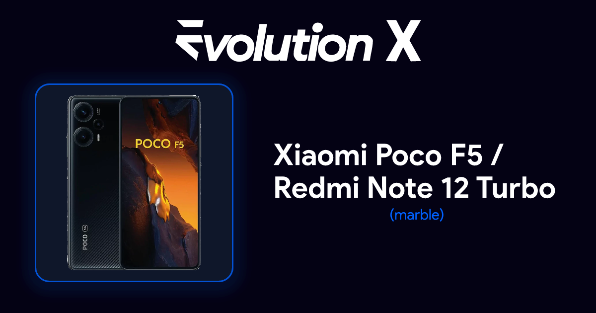 Get Evolution X for Xiaomi Poco F5 / Redmi Note 12 Turbo (marble)