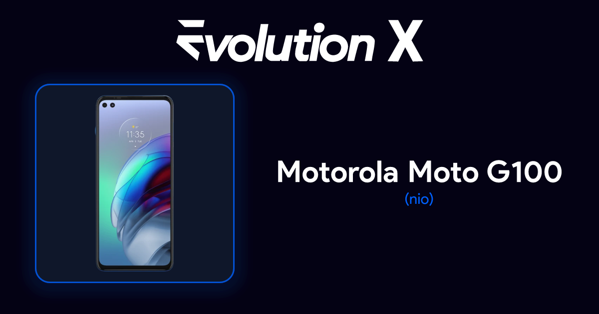 Get Evolution X for Motorola Moto G100 (nio)