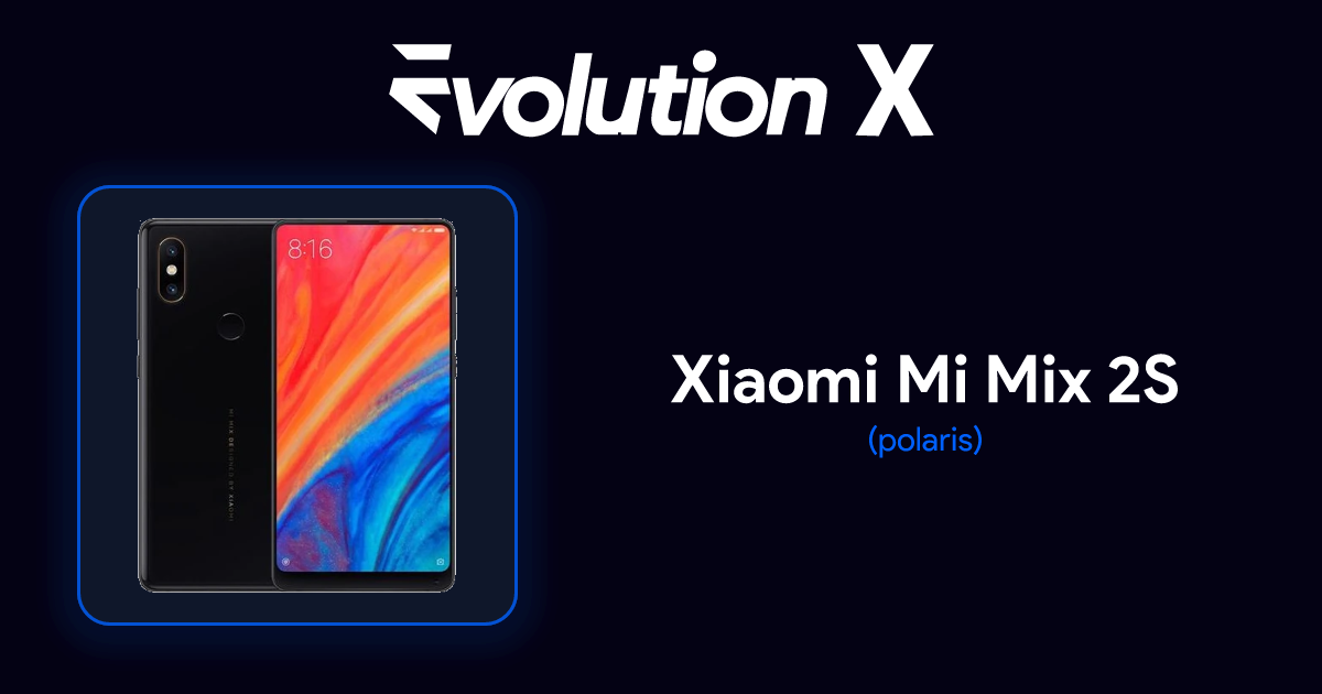 Get Evolution X for Xiaomi Mi Mix 2S (polaris)