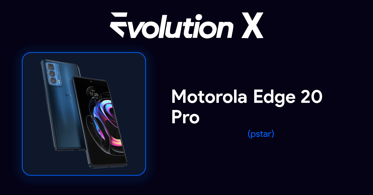 Get Evolution X for Motorola Edge 20 Pro (pstar)