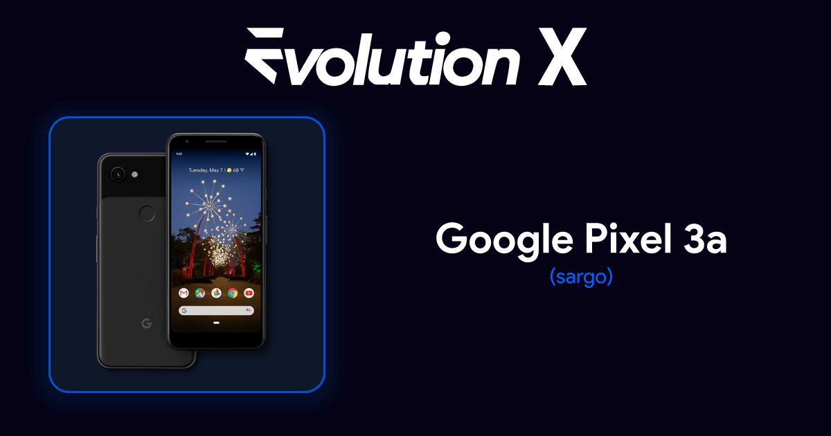 Get Evolution X for Google Pixel 3a (sargo)