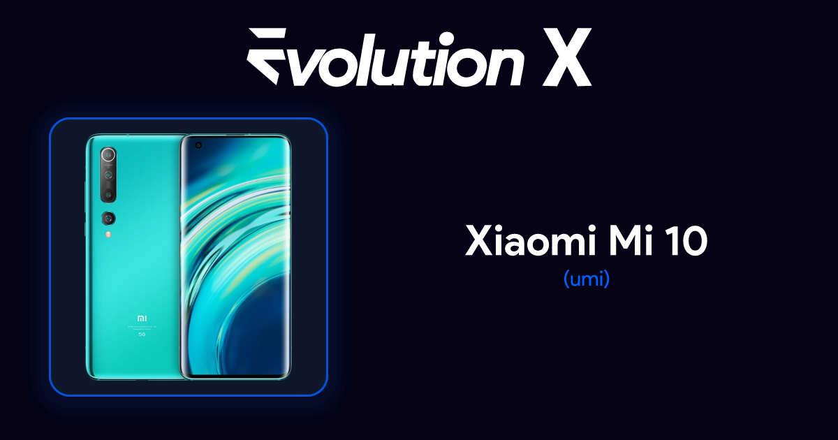 Get Evolution X for Xiaomi Mi 10 (umi)
