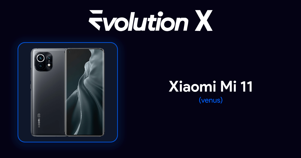 Get Evolution X for Xiaomi Mi 11 (venus)